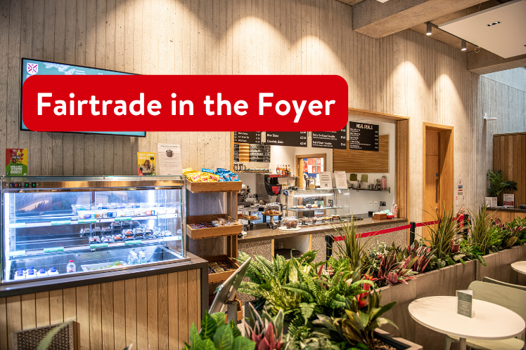 Fairtrade in the Foyer - 8th May | About | Queen's University Belfast
