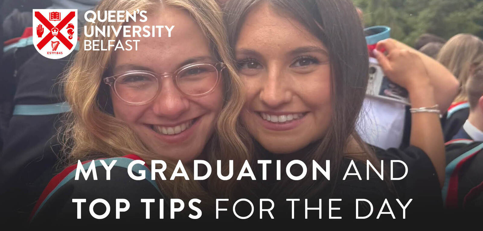 VIDEO: My Graduation and Top Tips for the Day | Student Blog | Queen's ...